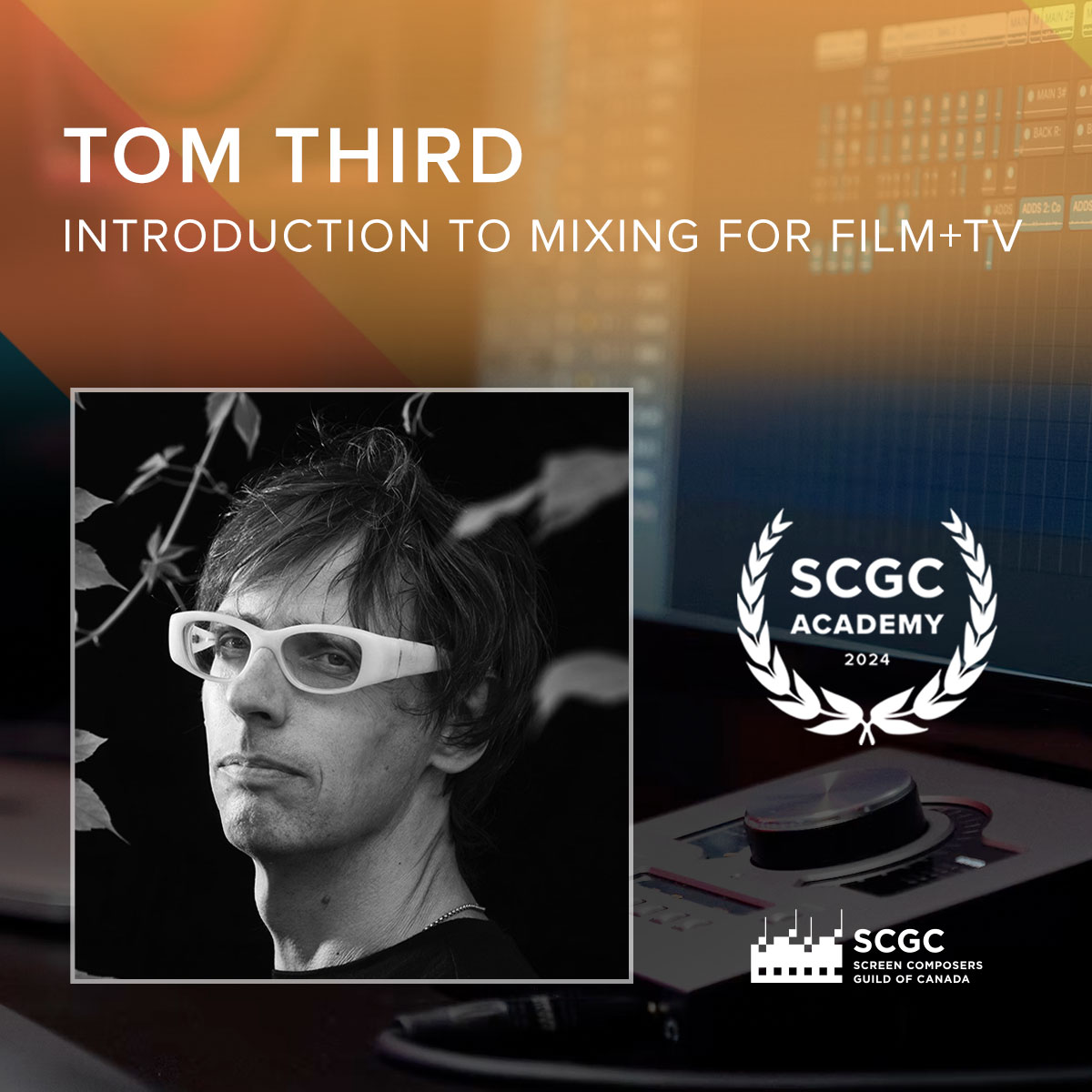 SCGC Academy - Tom Third: Introduction to Mixing for Film/TV | Screen ...
